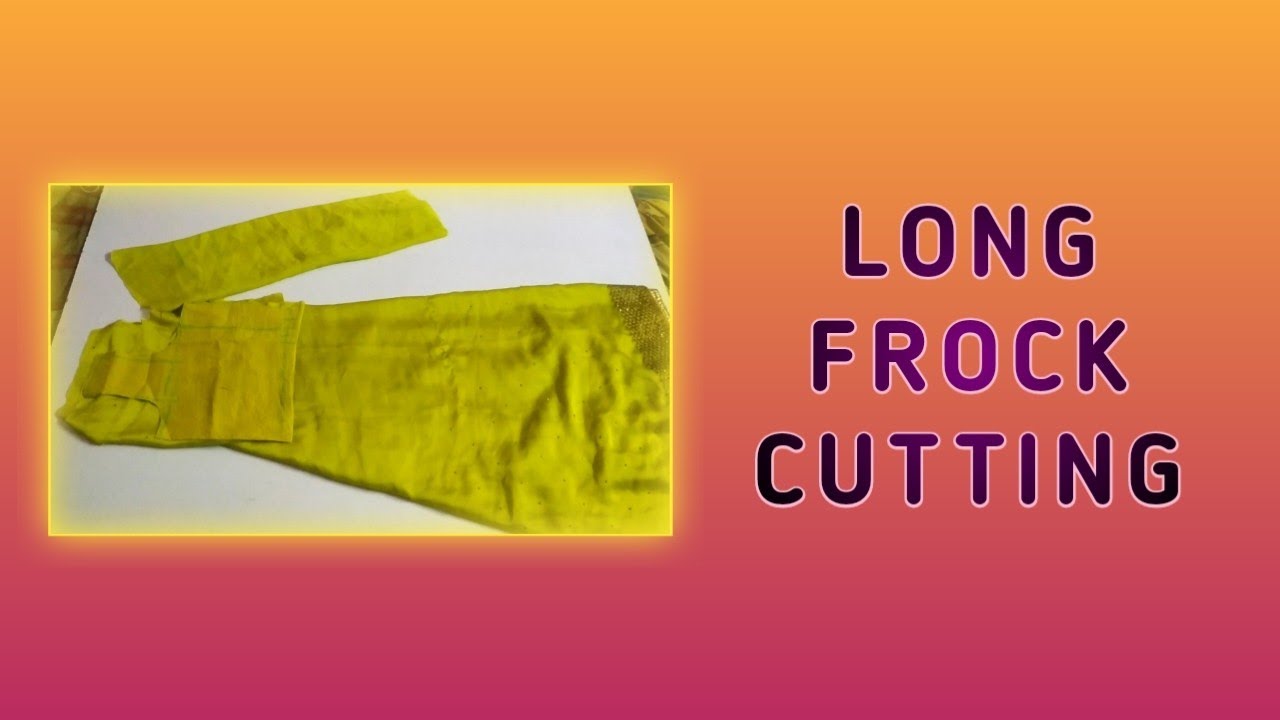 Long Frock Cutting Easy method || YKC BOUTIQUE - YouTube