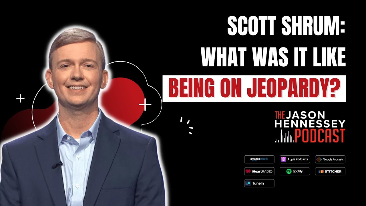 Scott Shrum: What Was It Like Being On Jeopardy? | Jason Hennessey ...
