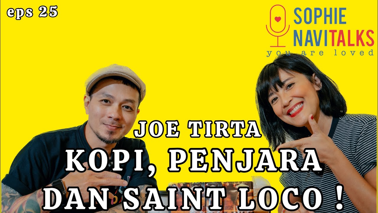 JOE TIRTA : PENJARA, KOPI DAN SAINT LOCO ! - SOPHIE NAVITALKS - YouTube