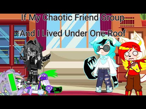 | If My Chaotic Friend Group And I Lived Under One Roof | Feat: My ...