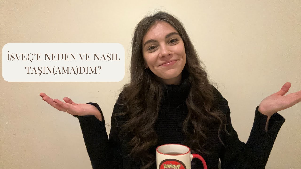 İSVEÇ’E NEDEN VE NASIL TAŞIN(ama)DIM? - YouTube