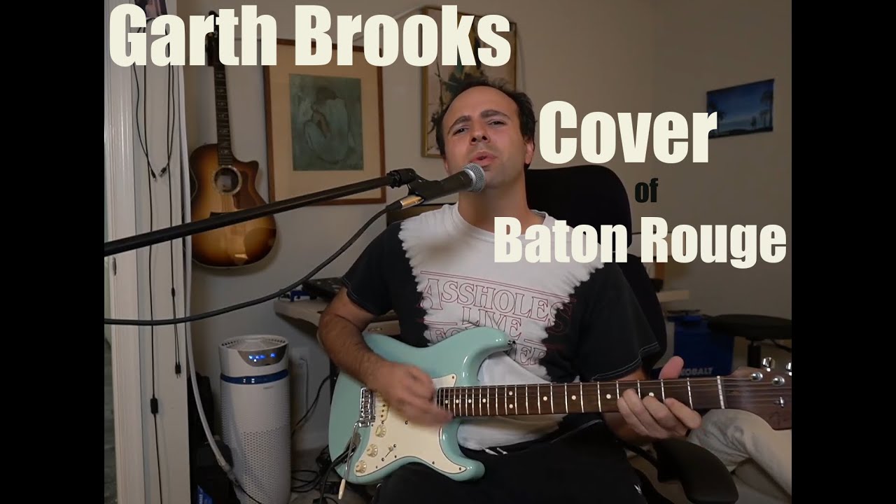 Garth Brooks: Baton Rouge Cover - YouTube