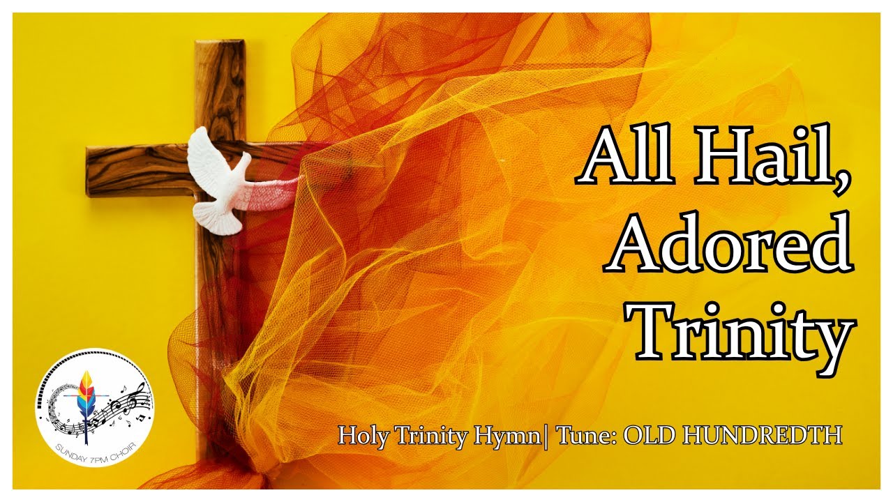 All Hail Adored Trinity | Holy Trinity Hymn | OLD HUNDREDTH | Christian ...