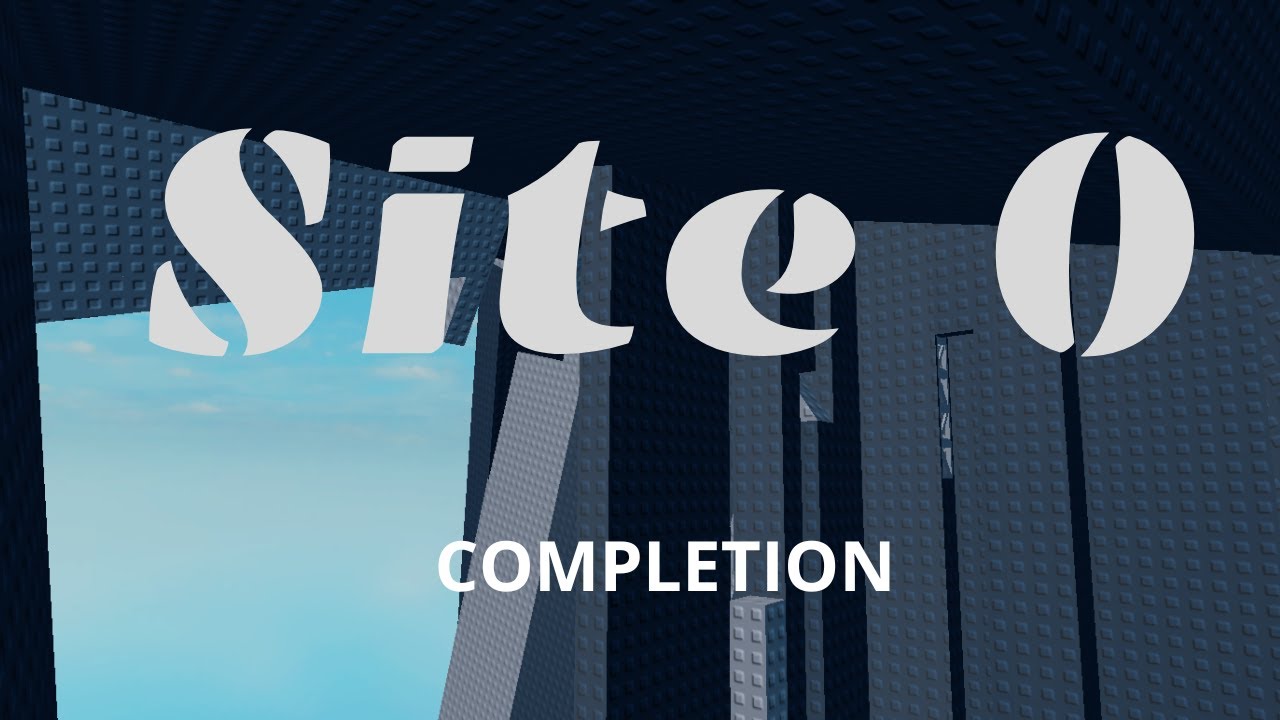 Site 0 - COMPLETION - YouTube