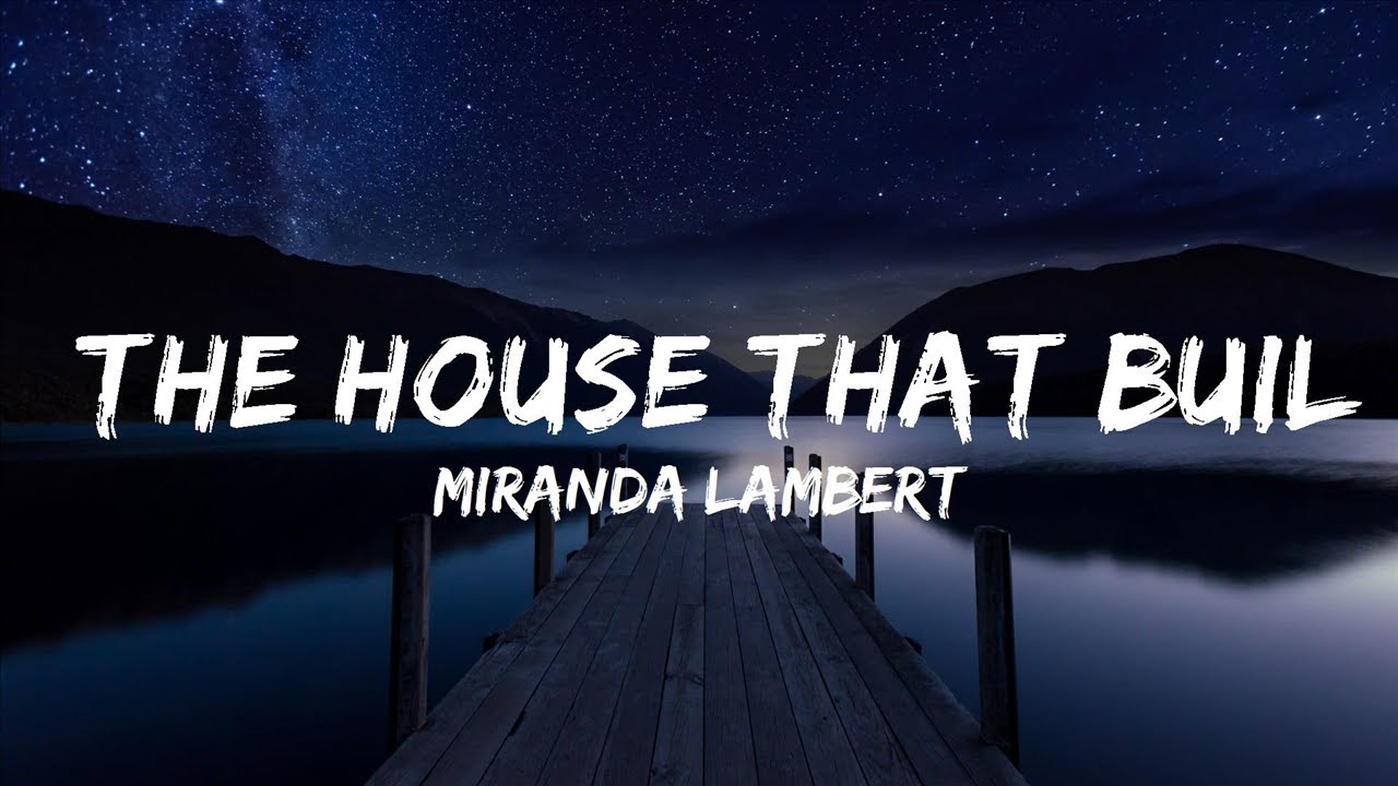 Miranda Lambert - The House That Built Me (Lyrics) | Lyrics (Official ...
