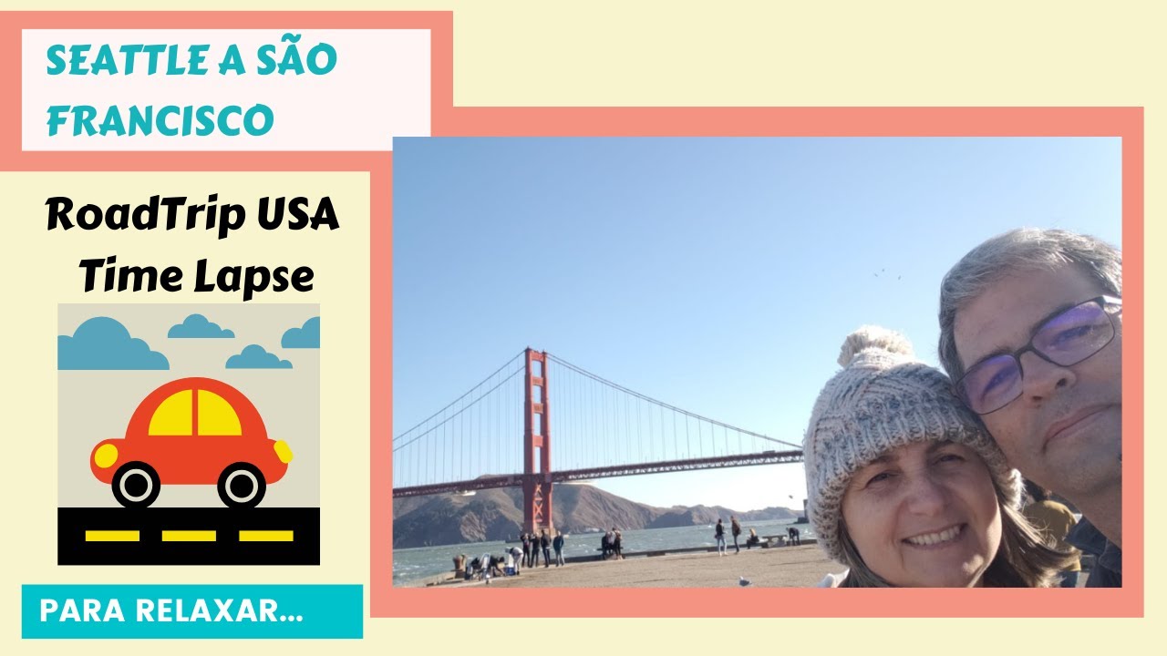 TBT - ROADTRIP SEATTLE TO SAN FRANCISCO (TIME LAPSE) - VIAGEM COMPLETA ...