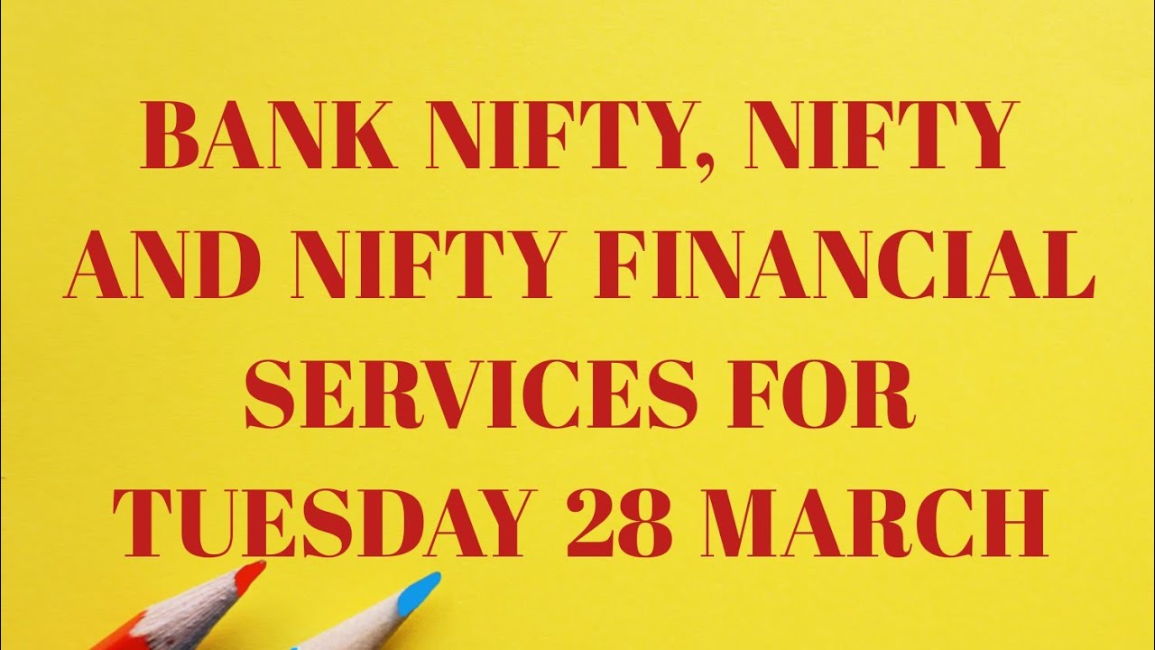 Bank Nifty, Nifty and Nifty Financial services Analysis for Tuesday 28 ...