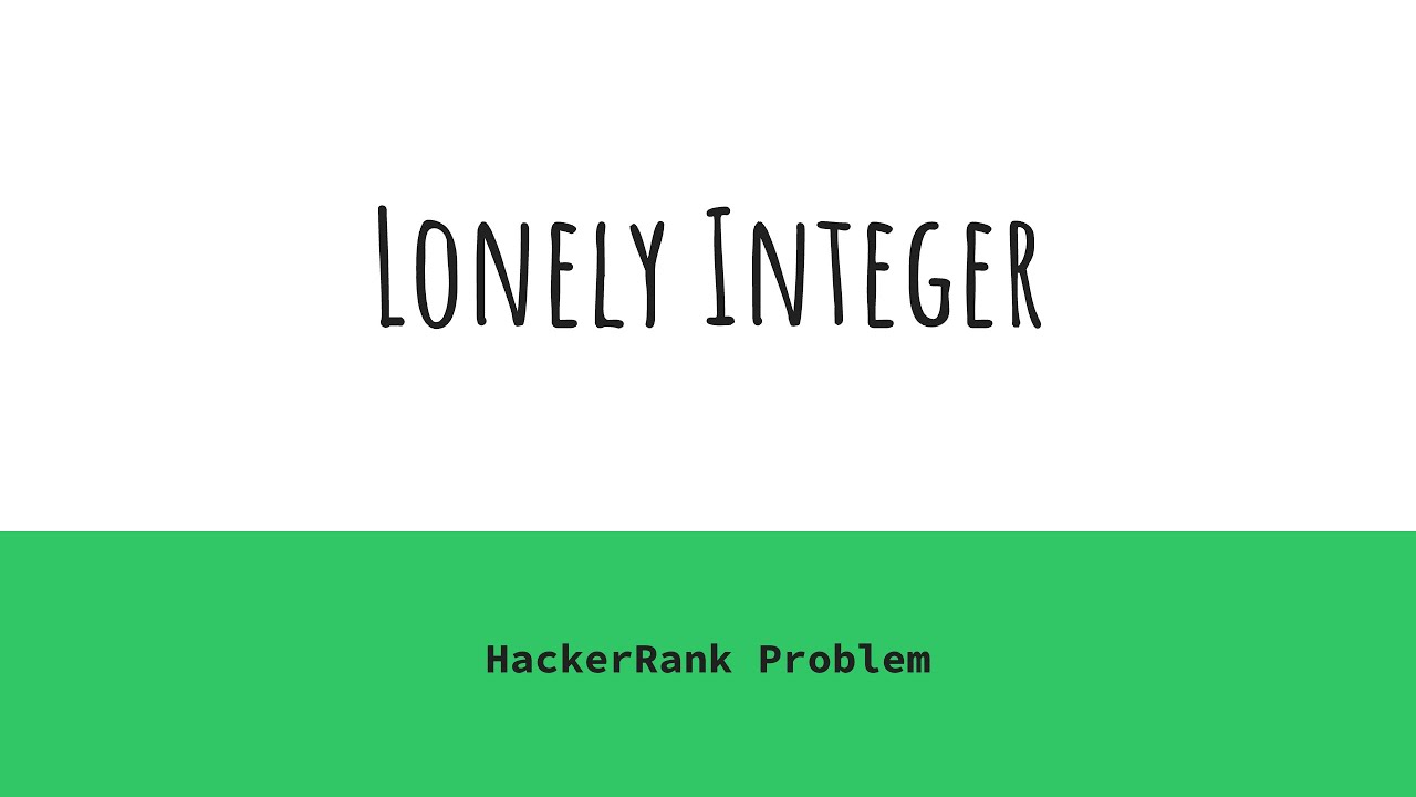Lonely Integer Hackerrank Solution Youtube