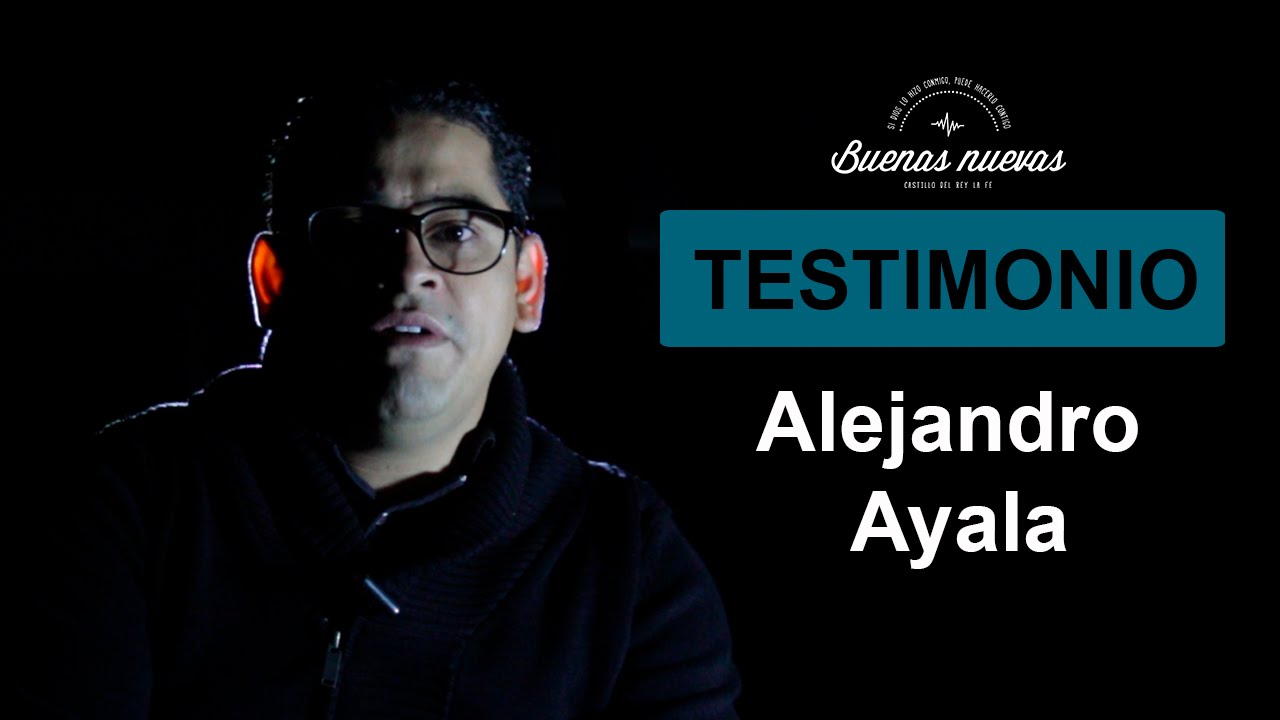 BUENAS NUEVAS - Testimonio de Alejandro Ayala - YouTube