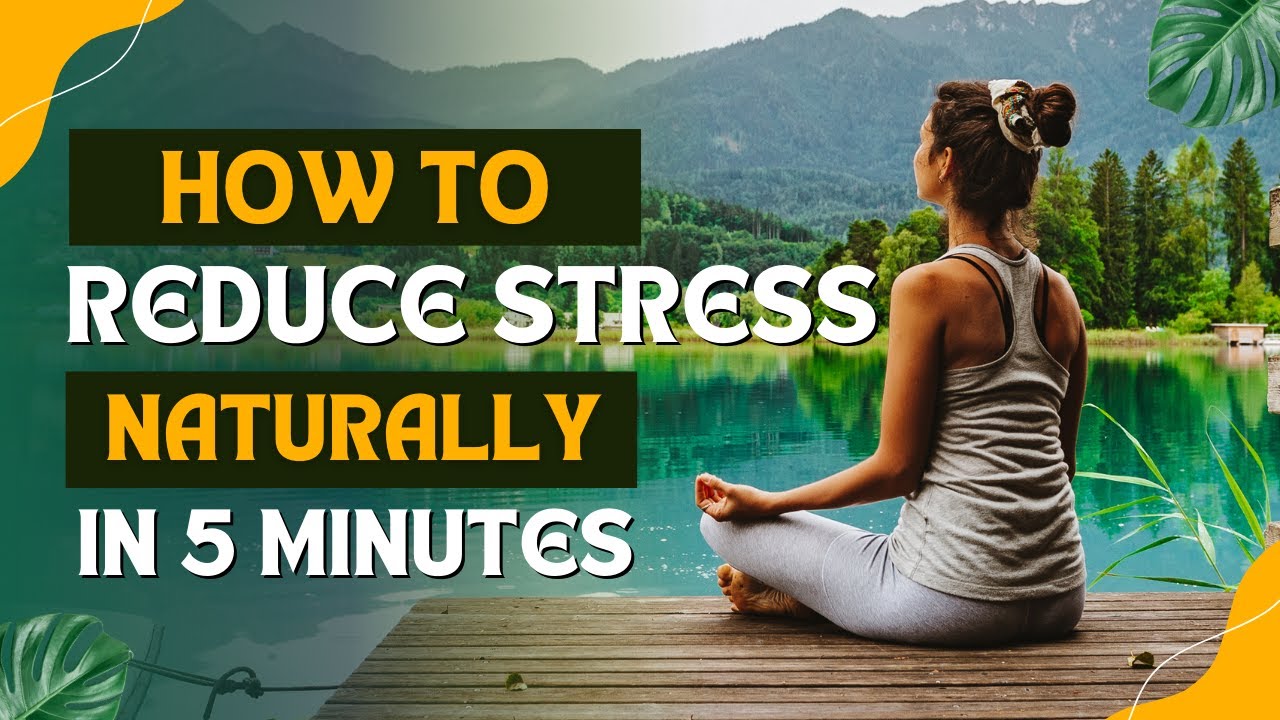 How to Reduce Stress Naturally in 5 Minutes - YouTube