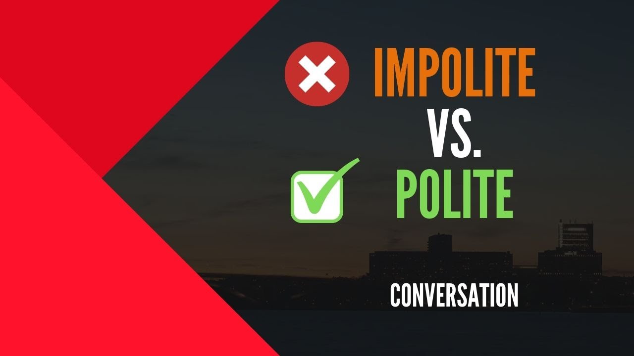 Impolite vs. Polite Conversation | Please Learn to be Polite | English ...