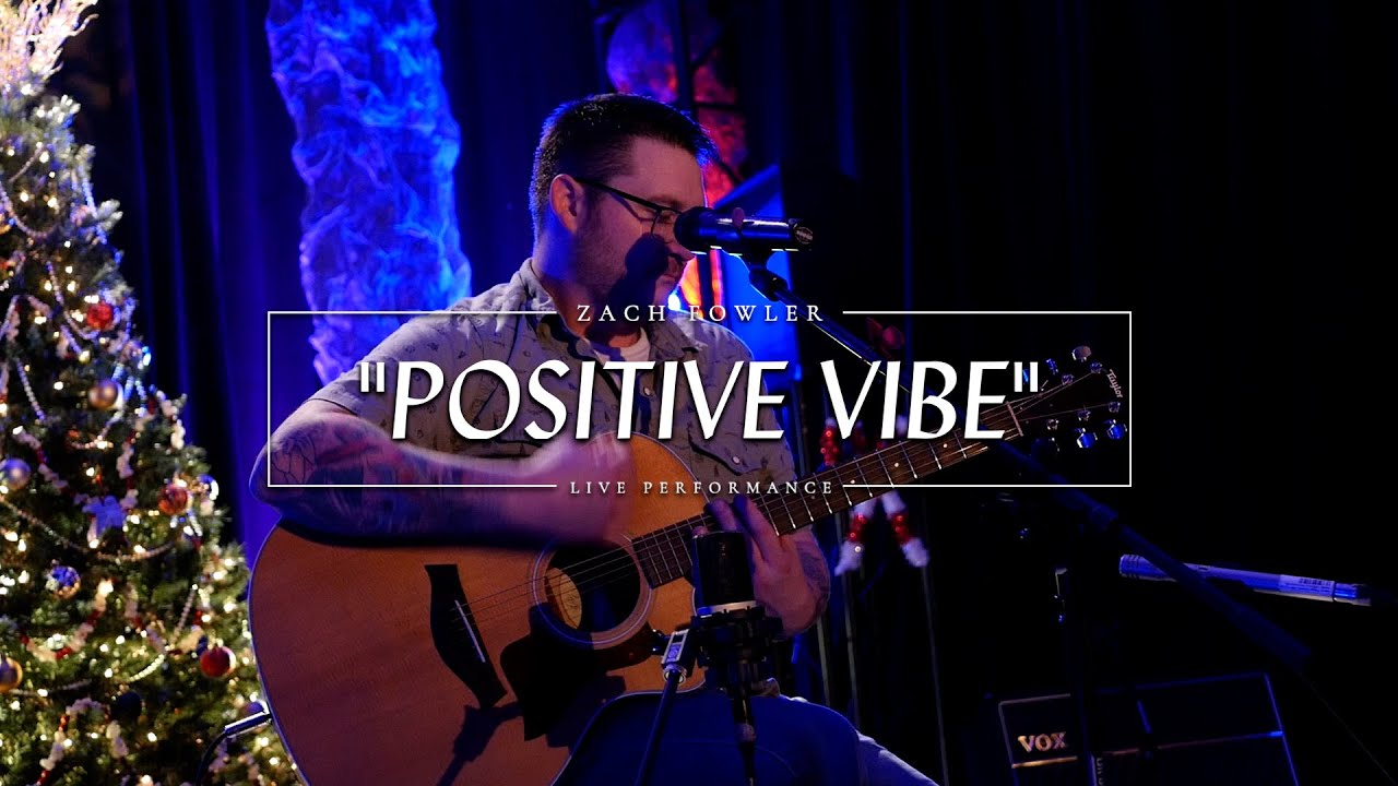Zach Fowler x Positive Vibe (Live Performance) - YouTube
