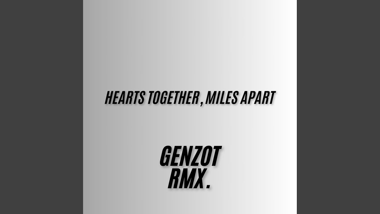 Hearts Together, Miles Apart (Remix) - YouTube