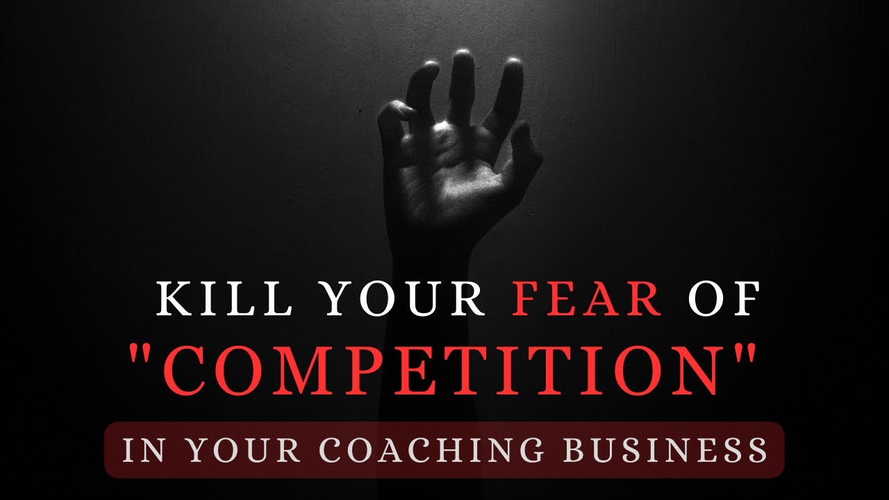 Breaking through: Overcoming the Fear of Competition in Coaching - YouTube