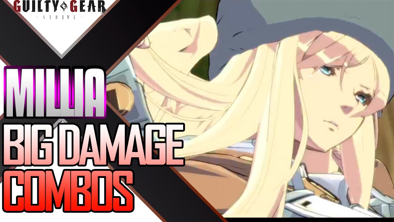 MILLIA RAGE COMBOS GUIDE GUILTY GEAR STRIVE / GG STRIVE / GGST - YouTube