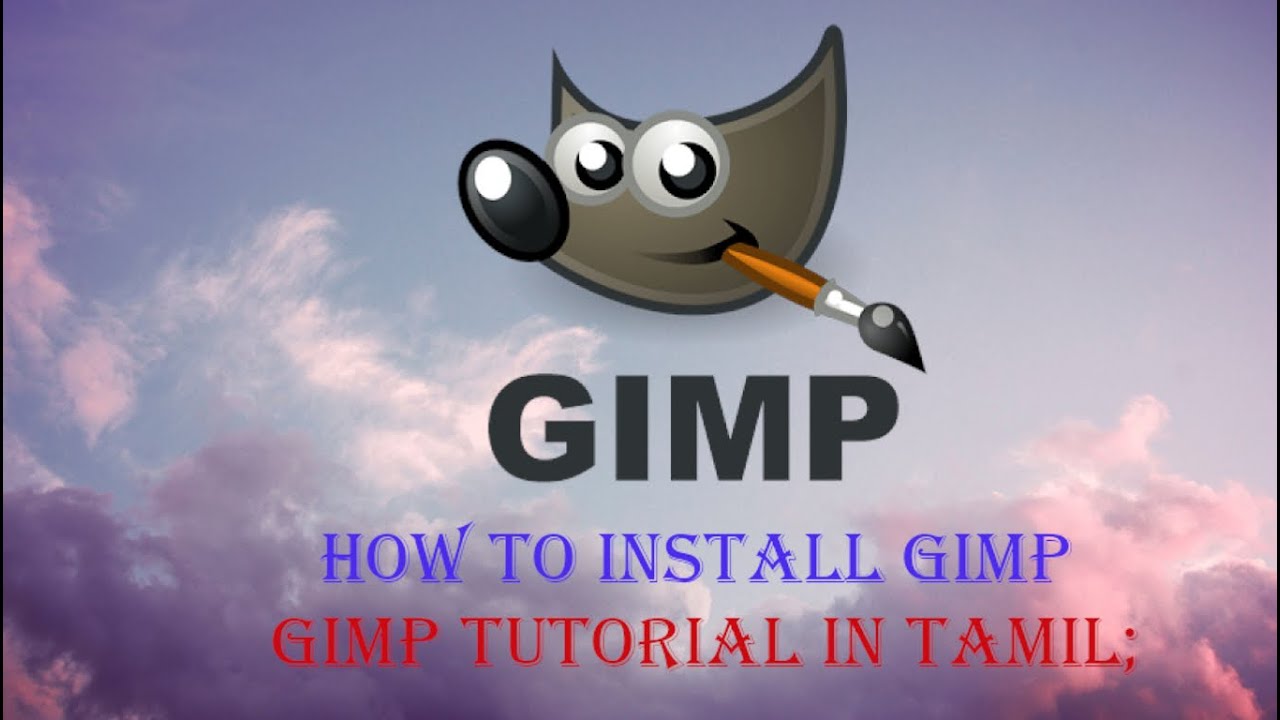how to download and install gimp in tamil GIMP TUTORIAL in tamil - YouTube