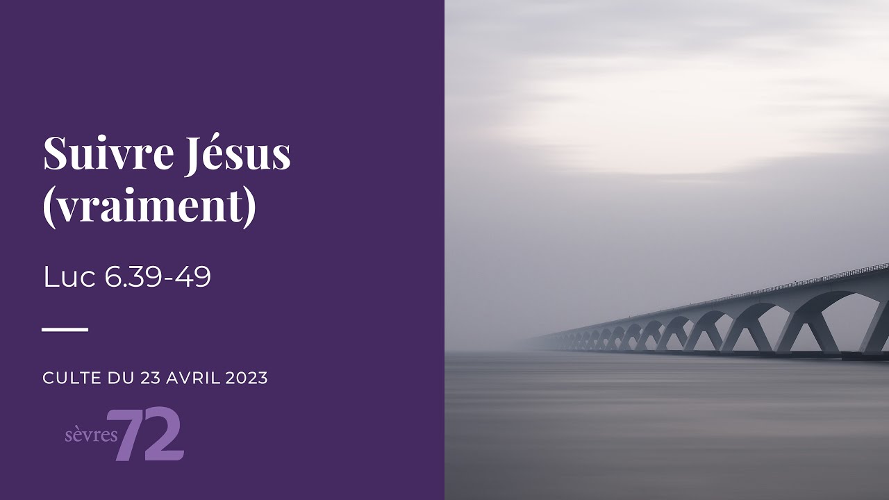 CULTE – Suivre Jésus (vraiment) – Luc 6.39-49 - YouTube