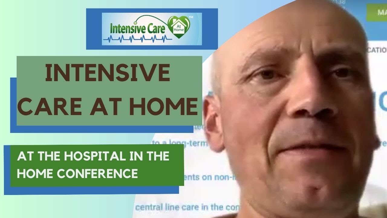 INTENSIVE CARE AT HOME at the Hospital in the Home Conference - YouTube