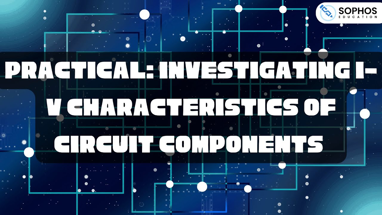 Practical: Investigating I-V Characteristics of Circuit Components ...