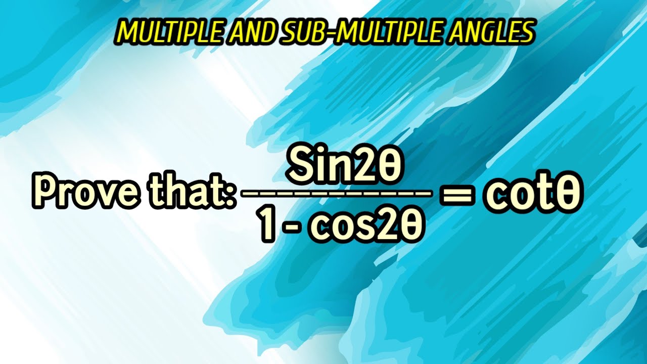 prove that sin2θ/1-cos2θ=cotθ|multiples and sub multiples angles - YouTube
