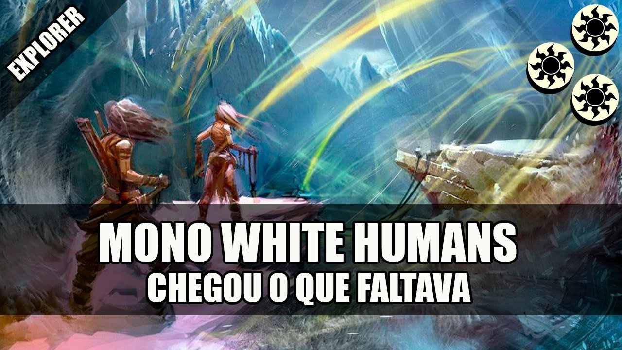 O NOVO TRIBAL DE HUMANOS NO EXPLORER É UMA MÁQUINA -Mono White Humans (MTG Arena Explorer ...
