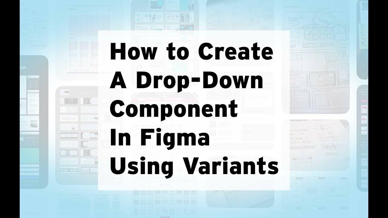 How to Create A Drop Down Component In Figma Using Variants - YouTube