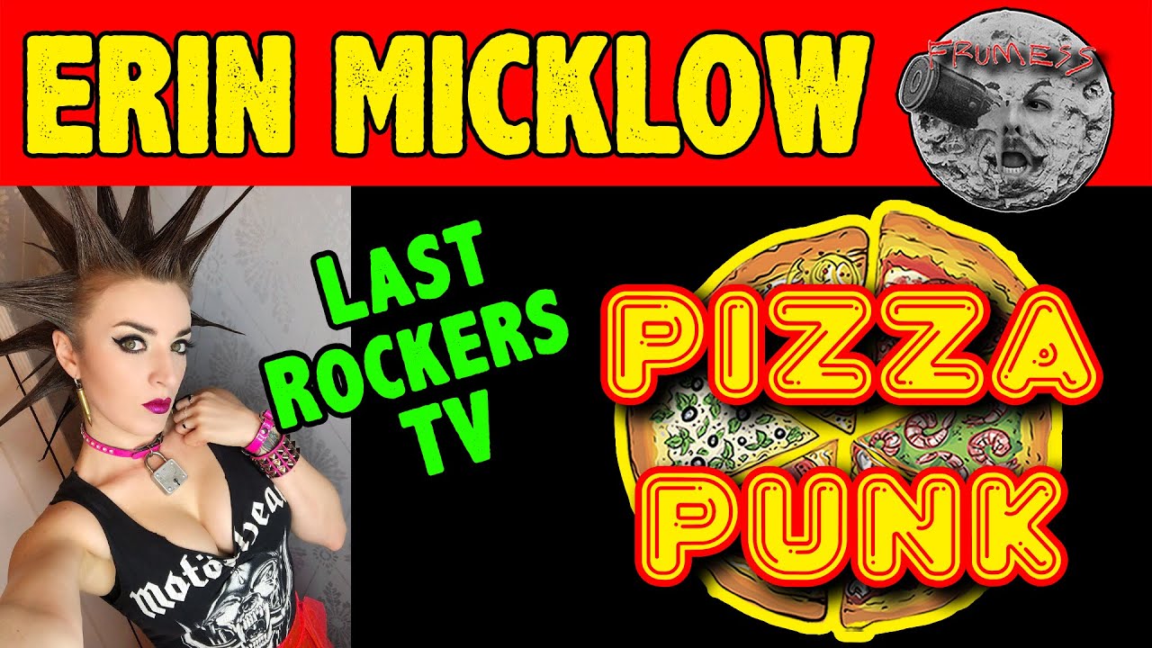 Erin Micklow Is Pizza Punk Last Rockers Tv Frumess Youtube