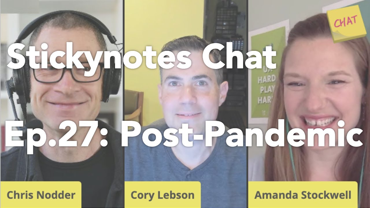 Stickynotes Chat Ep. 27 "PostPandemic" with Chris Nodder, Cory Lebson ...