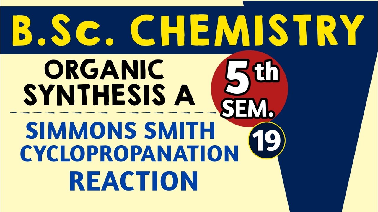 |L19| SIMMONS SMITH CYCLOPROPANATION REACTION | B.sc. 5th sem chemistry ...