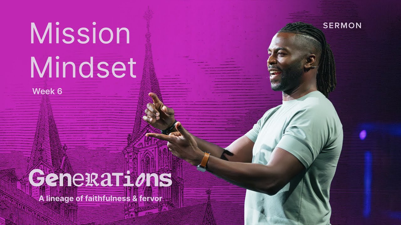 Mission Mindset – Generations – Week 6 – Sermon – Robert Daniels – 8/11 ...