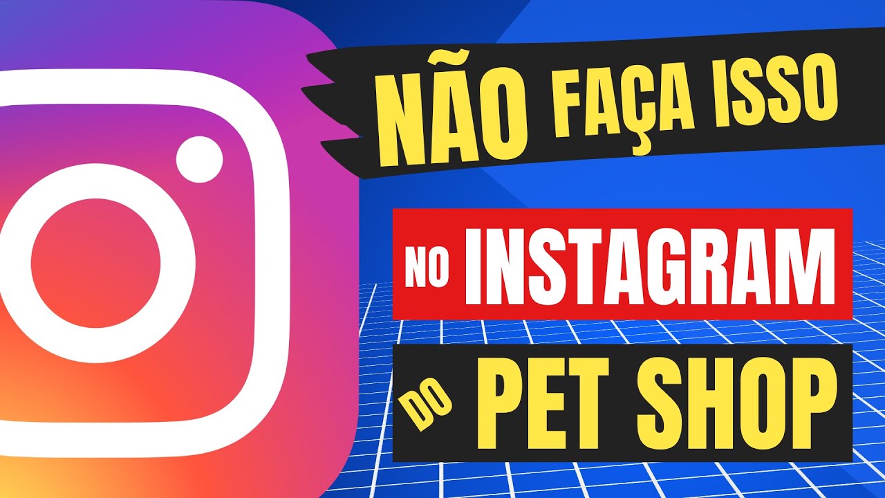 6 Erros Graves ao Postar no Instagram de Pet Shops, Casas de Ração e ...