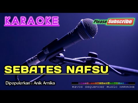SEBATES NAFSU -Anik Arnika- KARAOKE