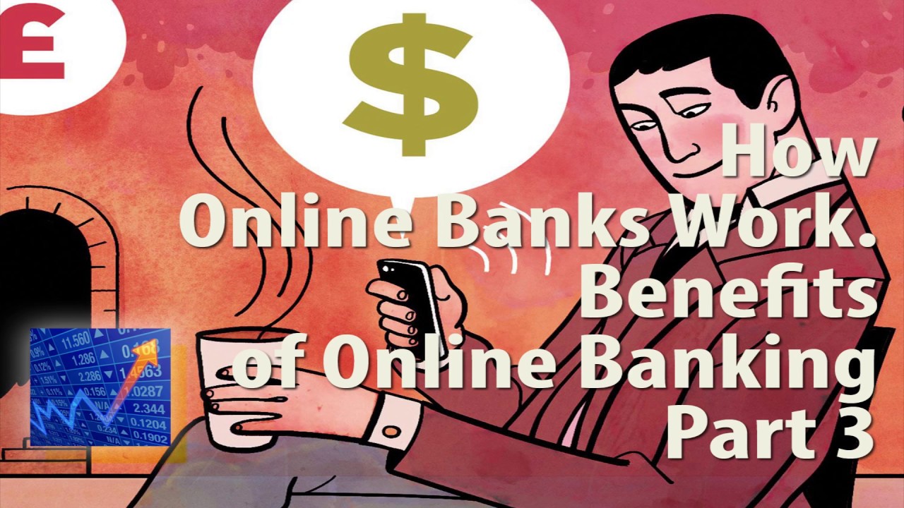How Online Banks Work. Benefits of Online Banking. Part3 - YouTube
