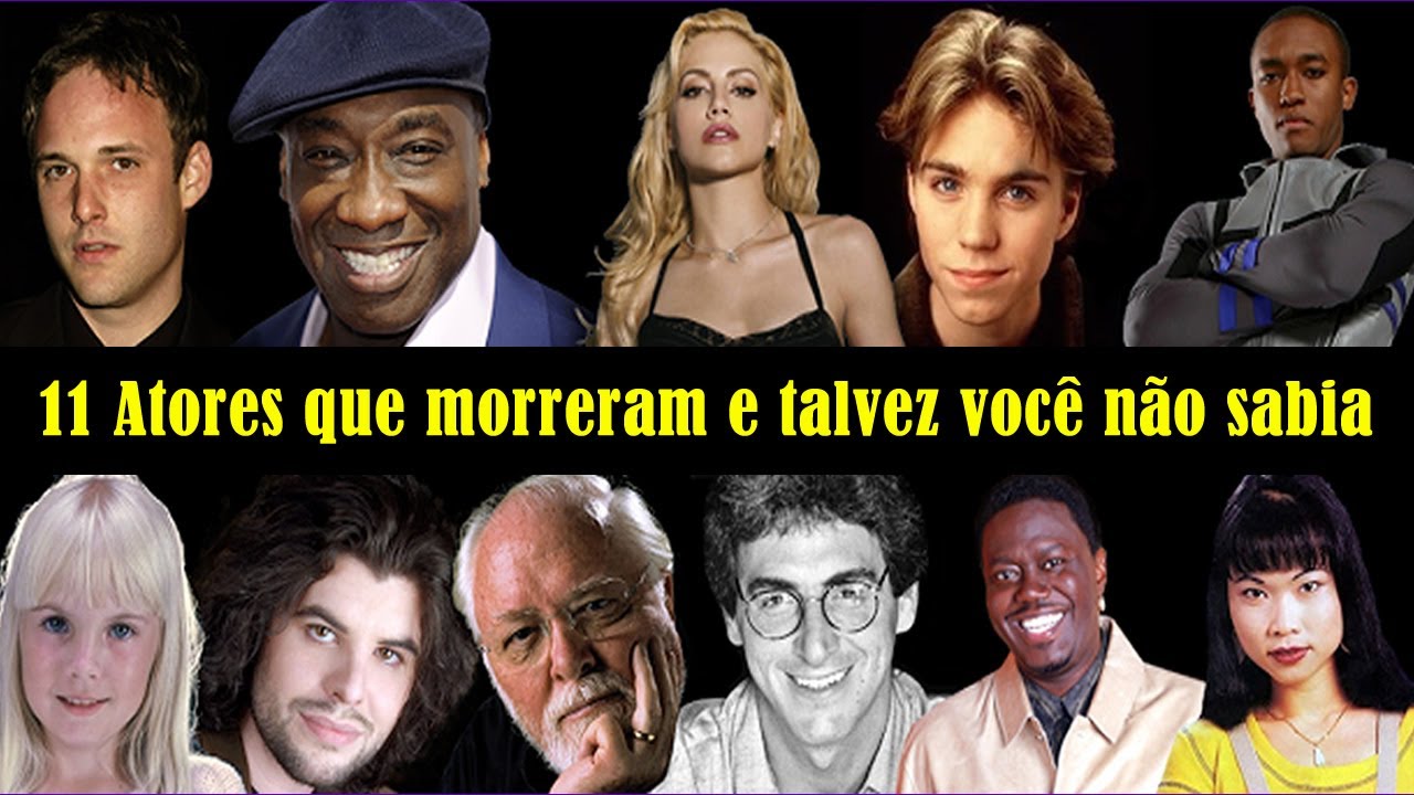 11 Atores Que JÁ Morreram E Talvez VocÊ NÃo Sabia Youtube