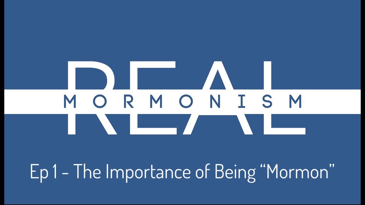 Real Mormonism Episode 1 - The Importance of Being "Mormon" - YouTube
