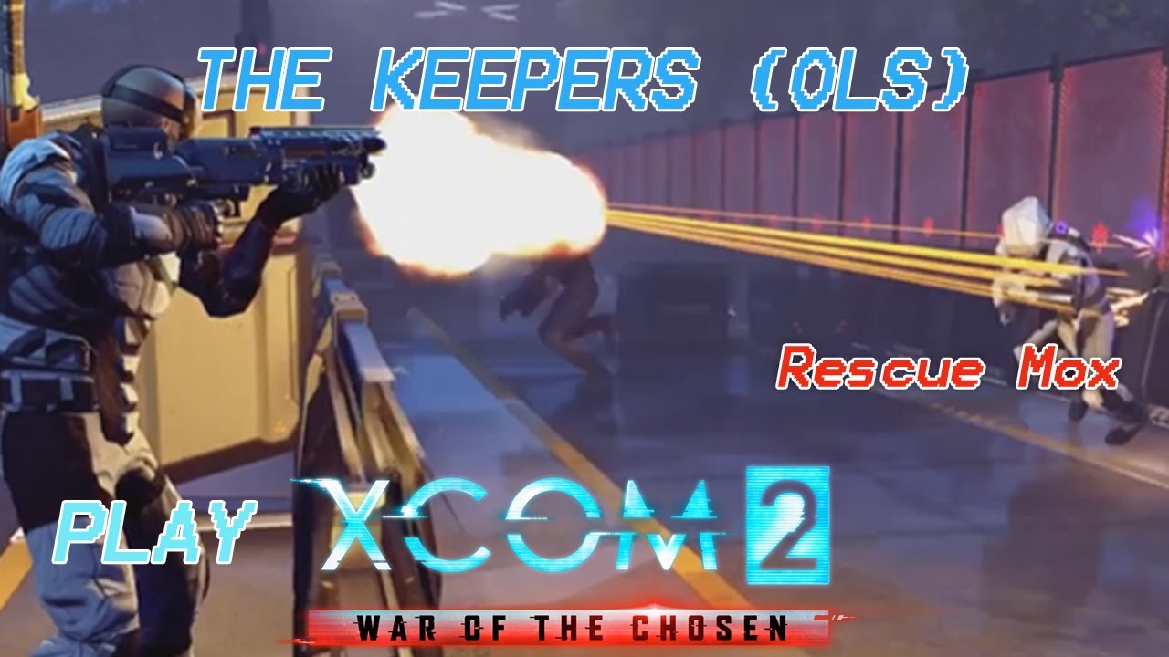 XCOM 2: War Of The Chosen- Rescue Mox - YouTube