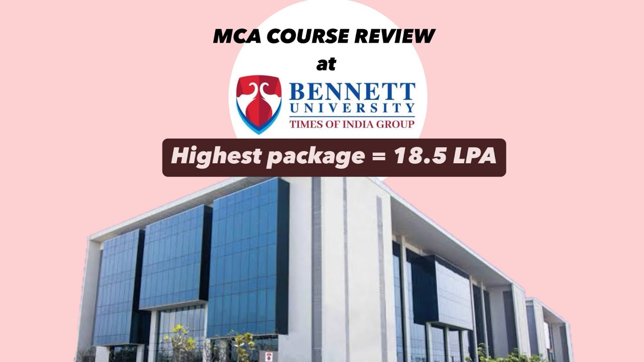 Bennett University MCA Review | Admission Process ⁠ Placements & Fees ...