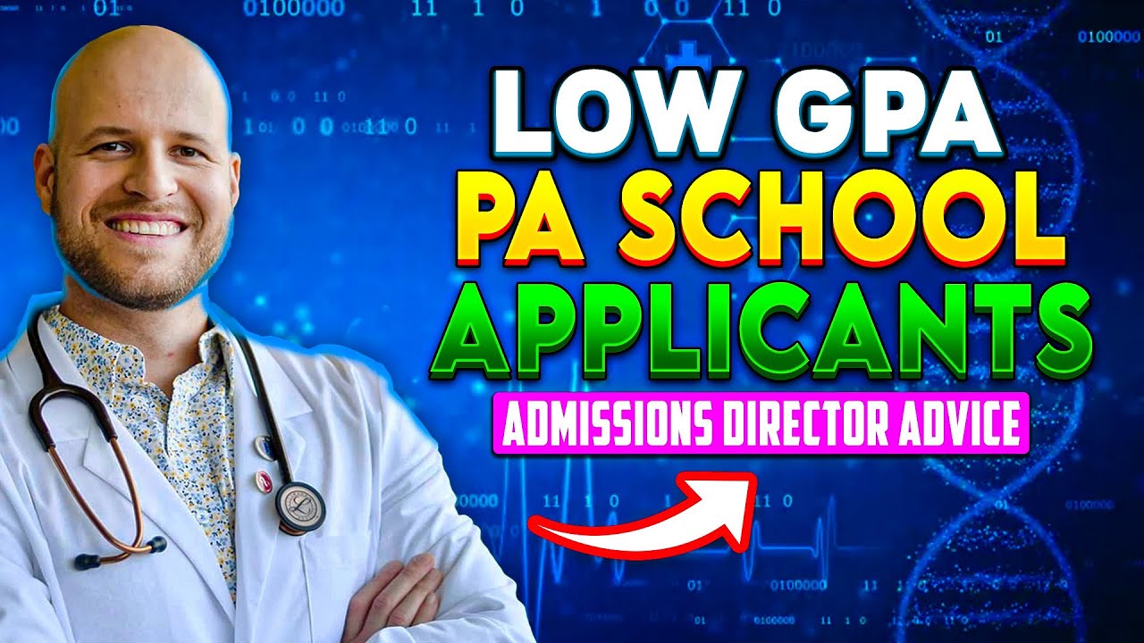 Low GPA PA School Applicant Advice from and Admissions Director - YouTube