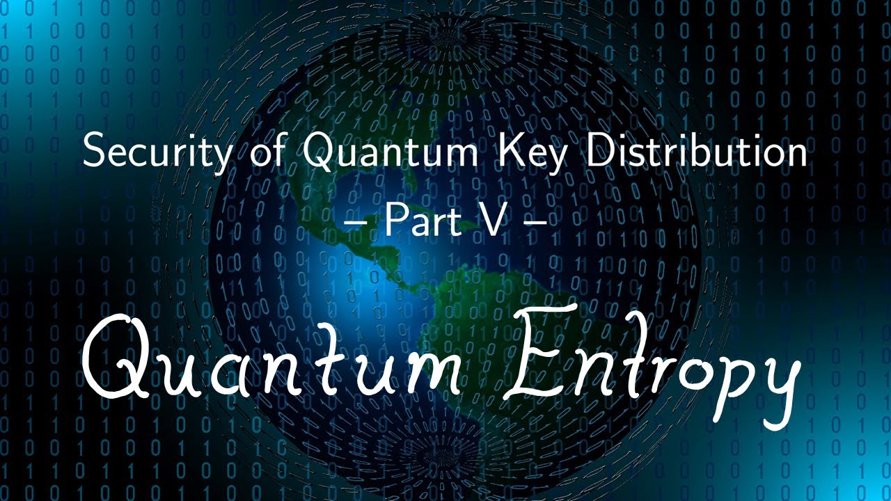 Security of Quantum Key Distribution 5: Quantum Entropy - YouTube