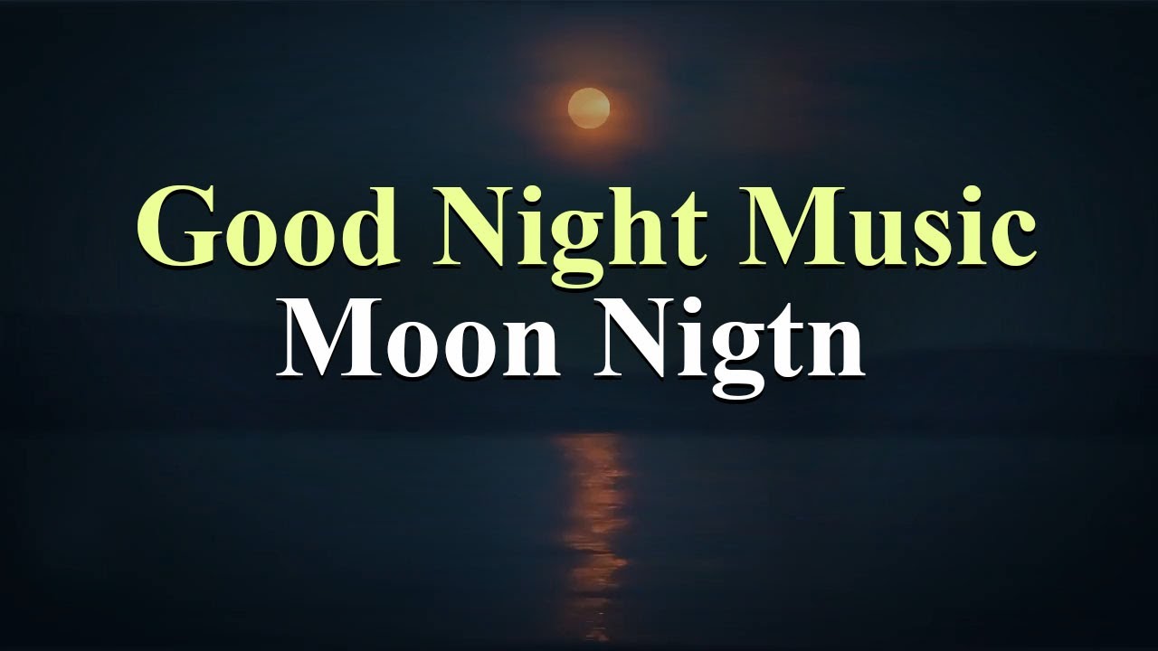Good Night Healing Calm Music & Moon Nigtn Deep Sleep - YouTube