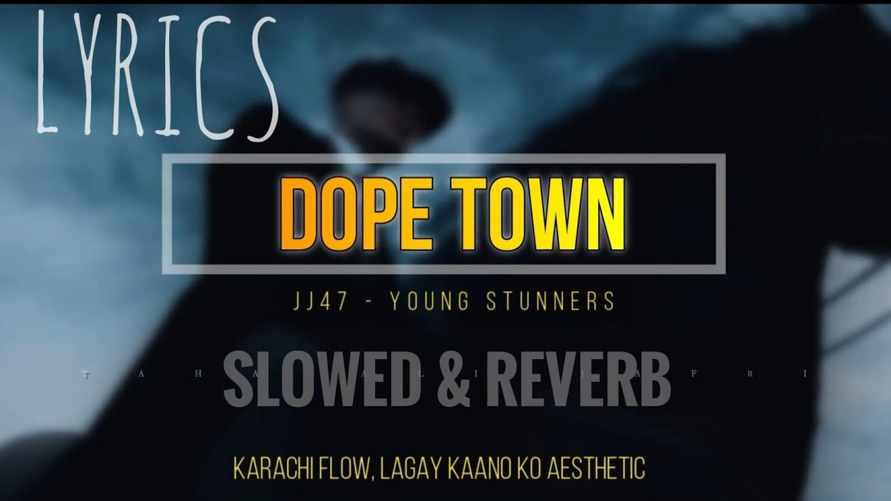 DOPE TOWN | SLOWED & REVERB | JJ47 - YOUNG STUNNERS x THOMAS SHELBY - YouTube