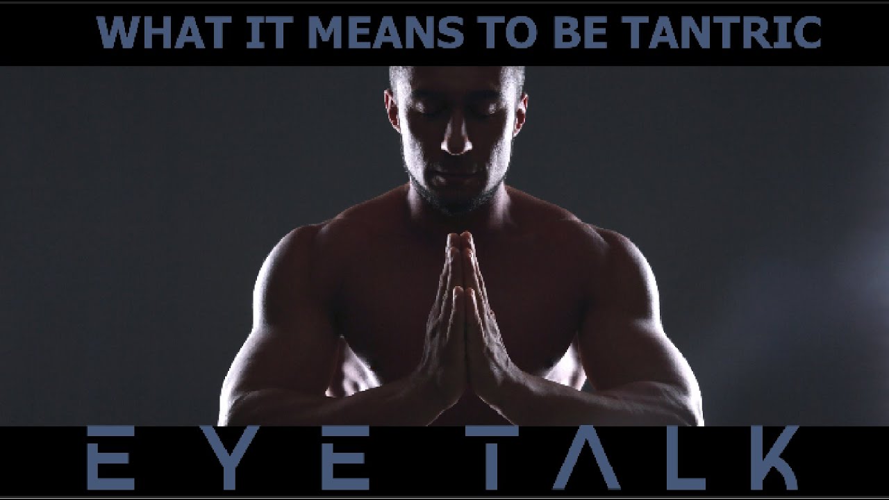 What Does It Mean To Be Tantric? - YouTube
