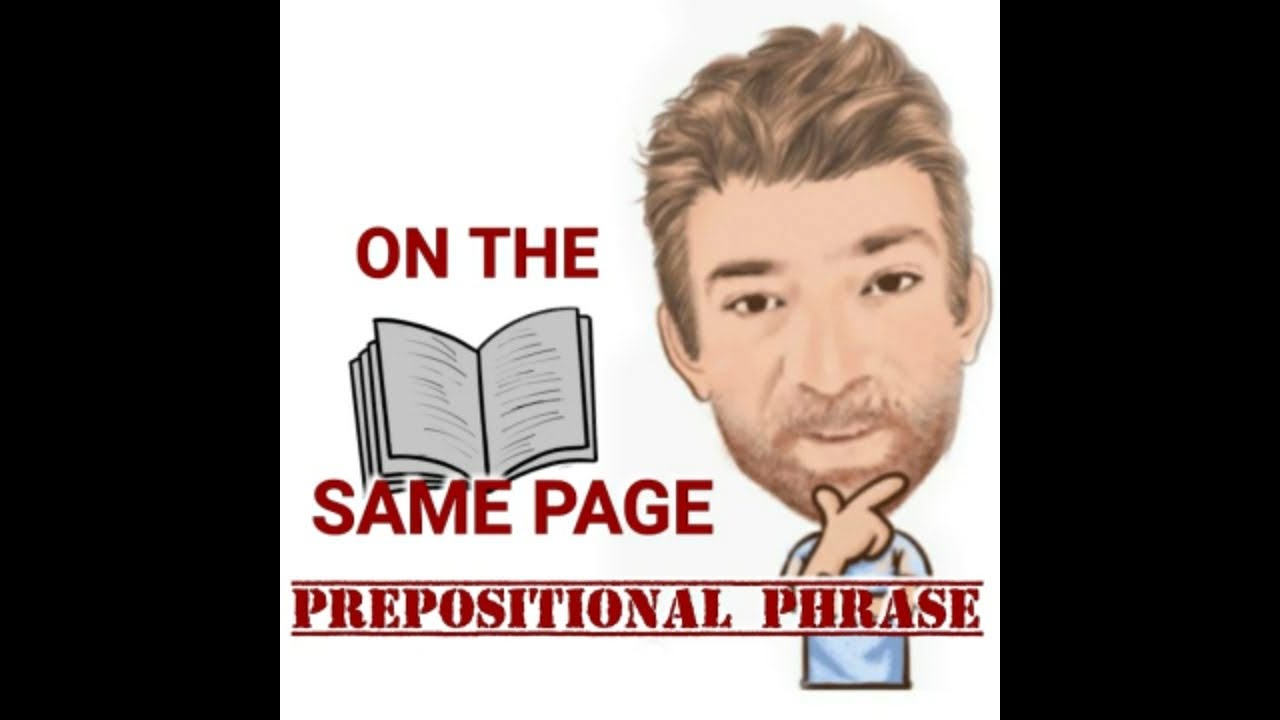 On the Same Page - Prepositional Phrase (163) Origin - English Tutor ...