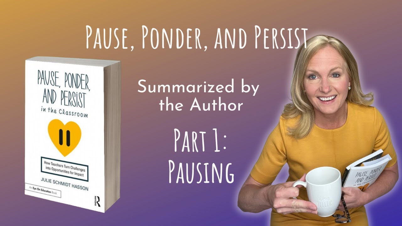 Pause, Ponder, and Persist (Summarized by the Author): Part 1 - YouTube