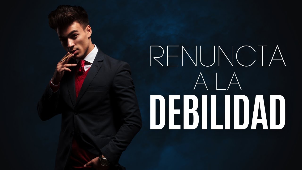 Cómo Dejar De Ser Un Hombre Débil: 5 Pasos Para Cambiar Tu Mentalidad ...