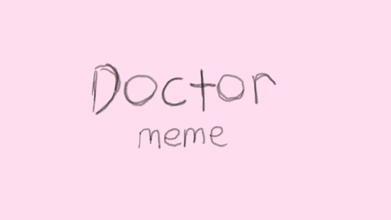Doctor - animation meme - YouTube