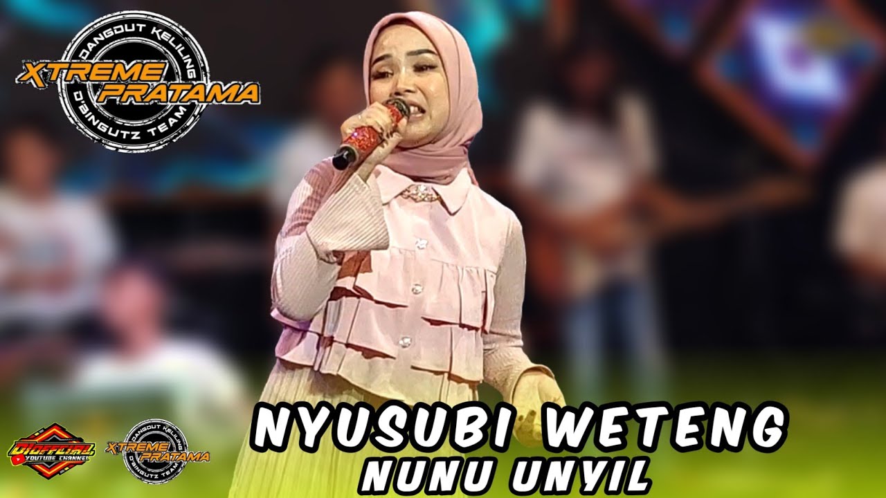 NYUSUBI WETENG - NUNU UNYIL | XTREME PRATAMA EDISI MIDANG BARENG - YouTube