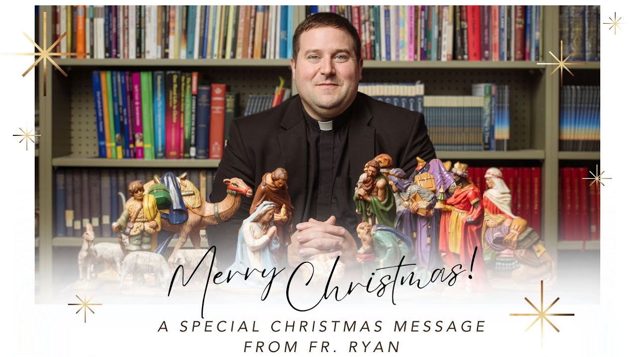 Fr. Ryan's Christmas Message - YouTube