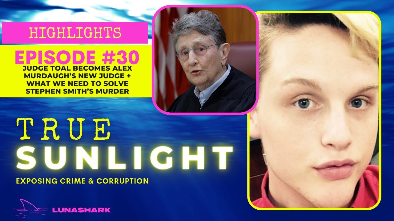 TSP 30 Highlights - Judge Toal Becomes Alex Murdaugh’s New Judge + More ...