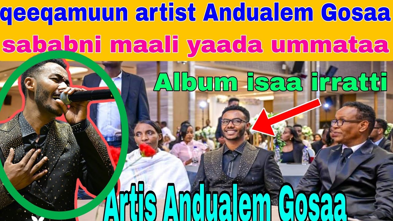 Qeeqamuun Artist Andualem Gosaa Sirriidhamii sirrii miti yaada ummataa🙄 ...